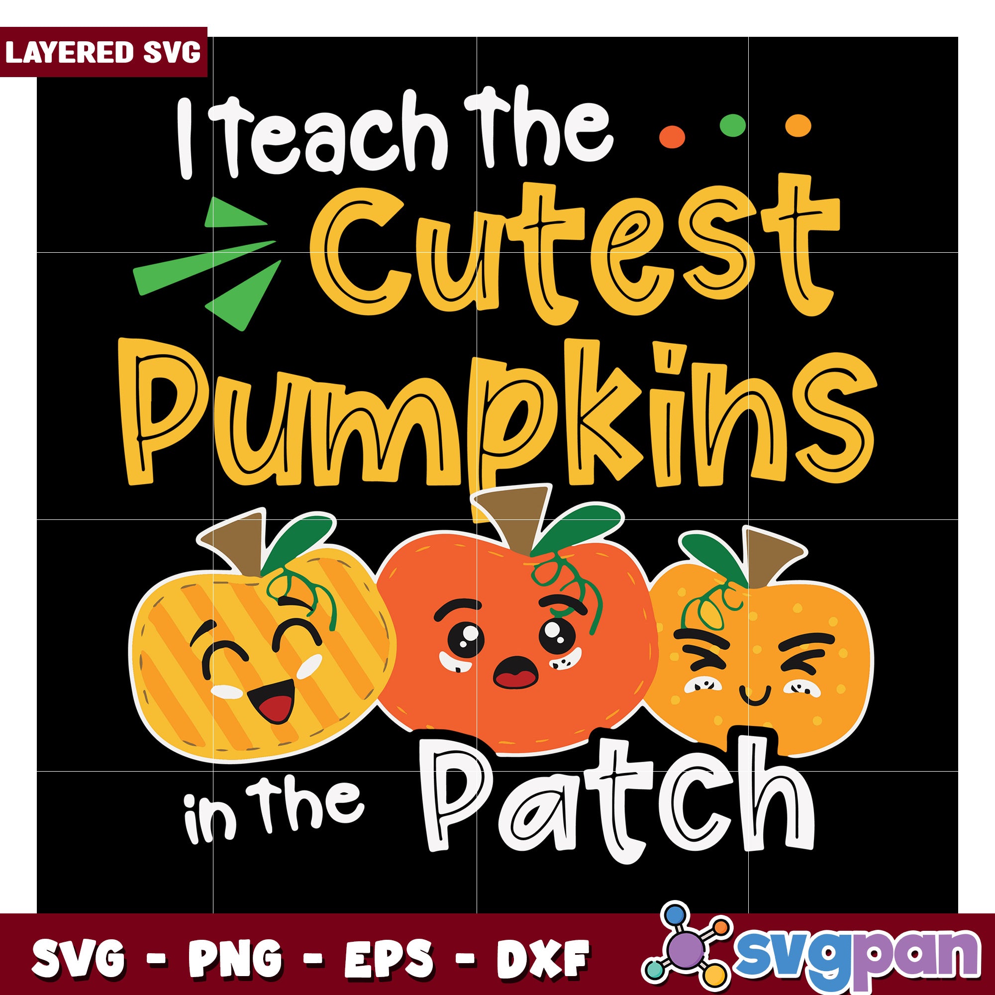 I Teach the Cutest Pumpkins in the Patch, Fun SVG Design for Teachers ...