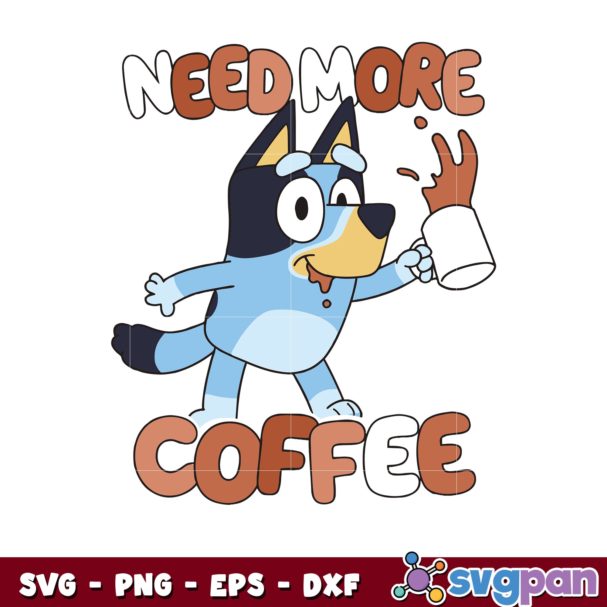 Cute bluey need more coffee design, bluey coffee svg, bluey svg – svgpan
