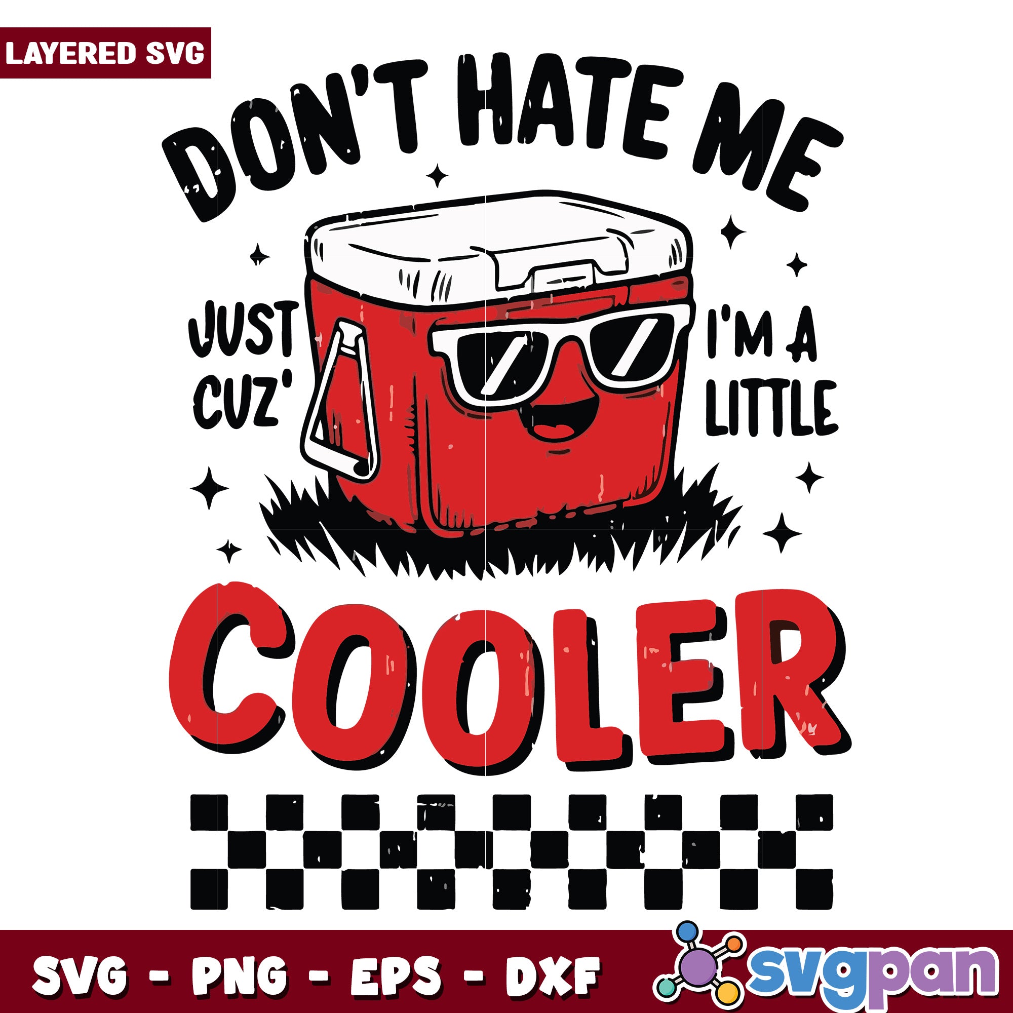 Don’t hate me just cuz cooler svg, funny confidence svg, sassy attitud ...