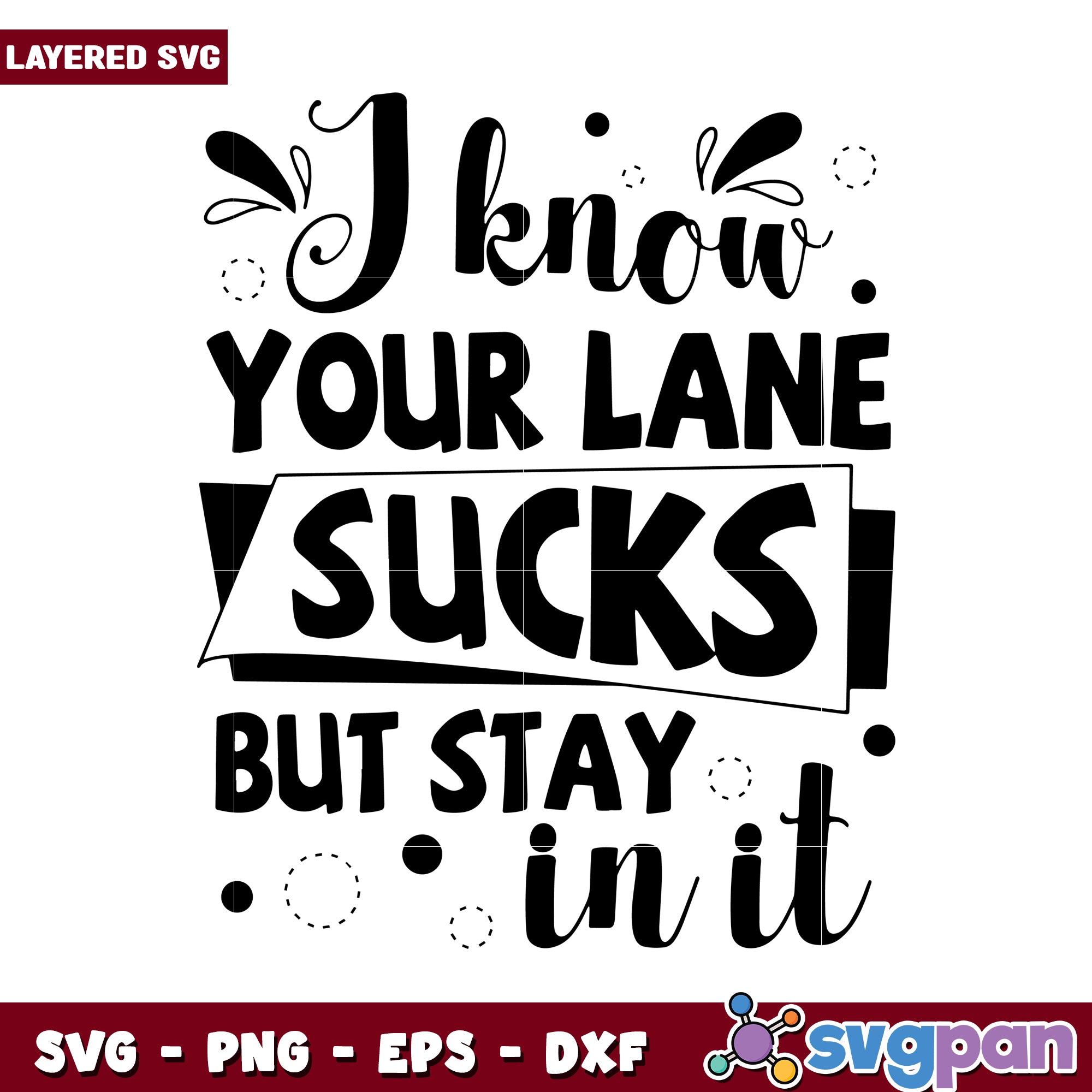Funny Quote SVG Design, Your Lane Sucks But Stay in It – svgpan