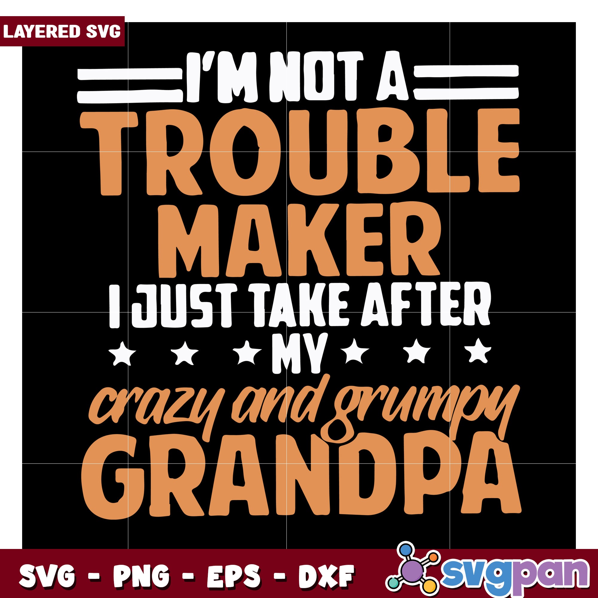I'm Not a Troublemaker Design for Grandpa Lovers, Perfect for Crafts ...