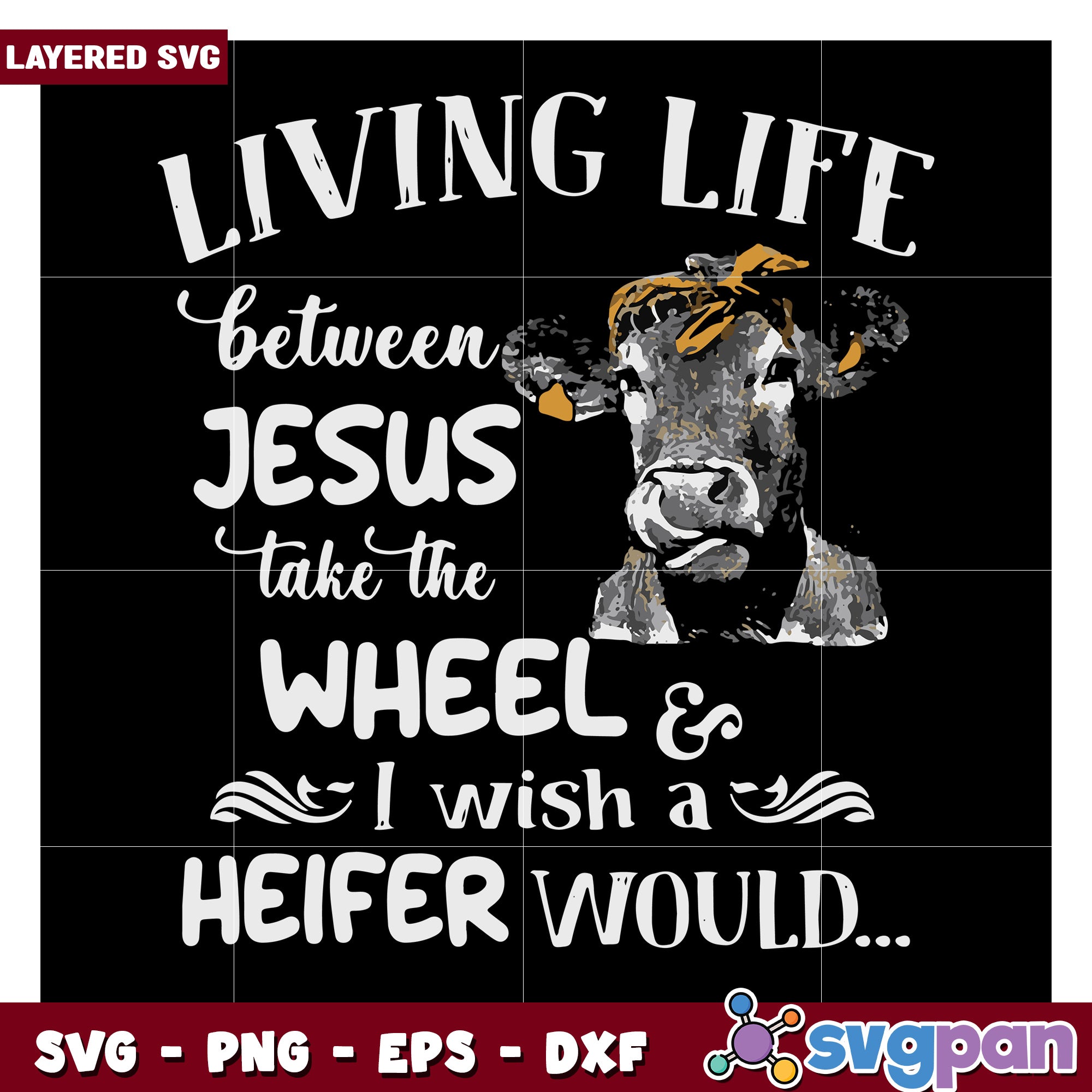 Living Life Between Jesus Take the Wheel and a Heifer Would – svgpan