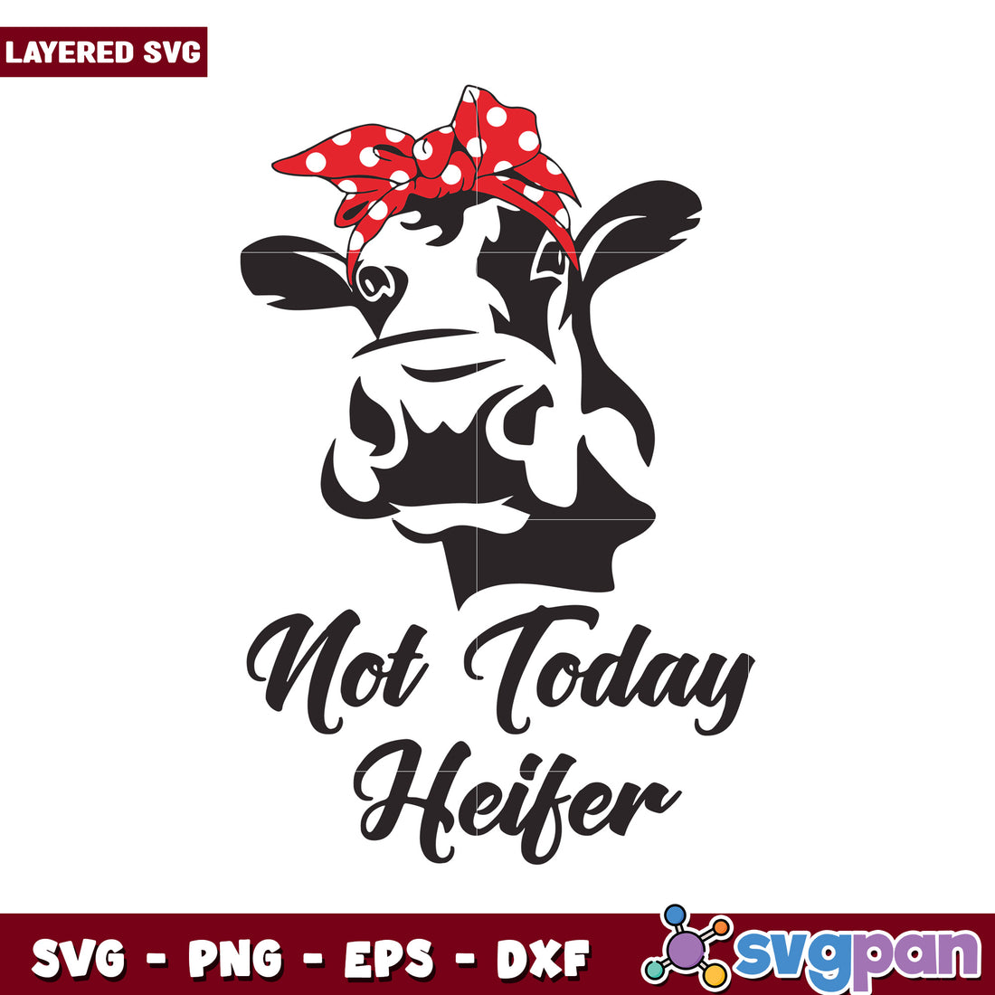 Not Today Heifer Cow SVG Design for Crafting Projects, Fun Farm Theme ...
