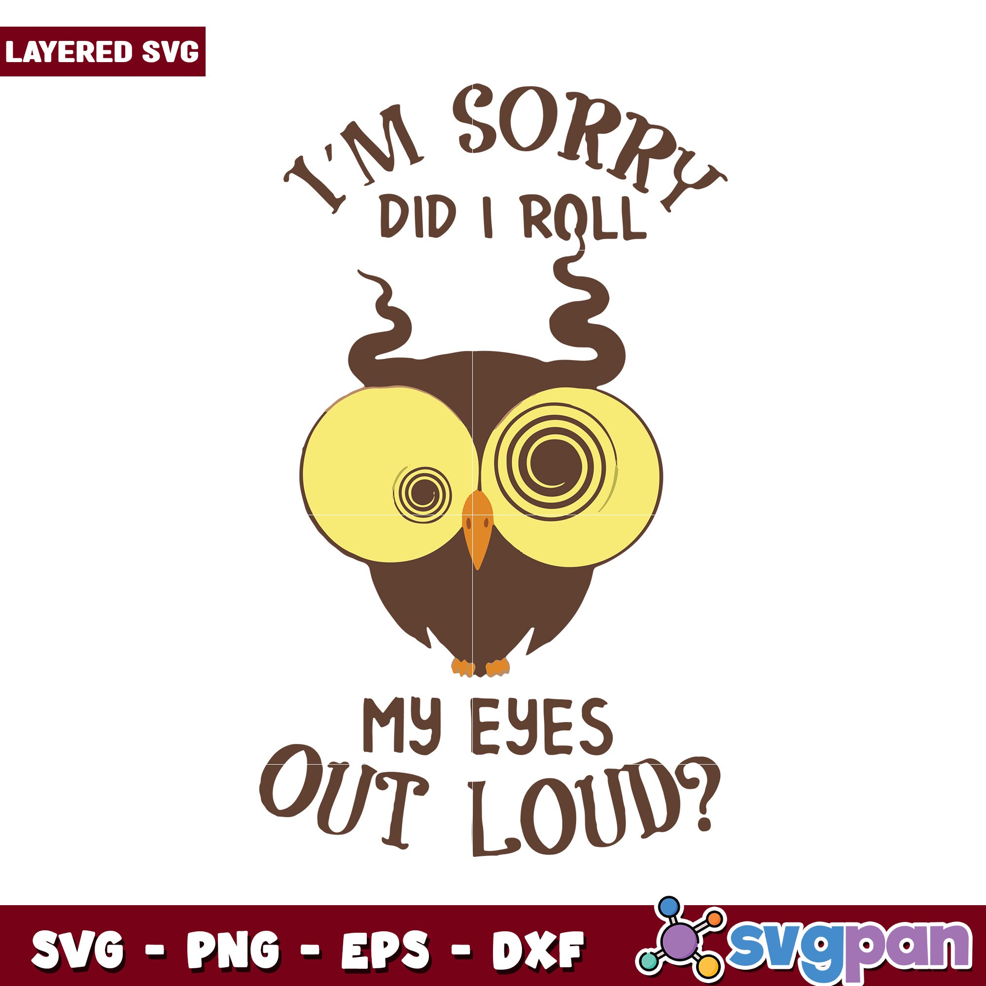 Owl SVG Design, I'm Sorry Did I Roll My Eyes Out Loud – svgpan