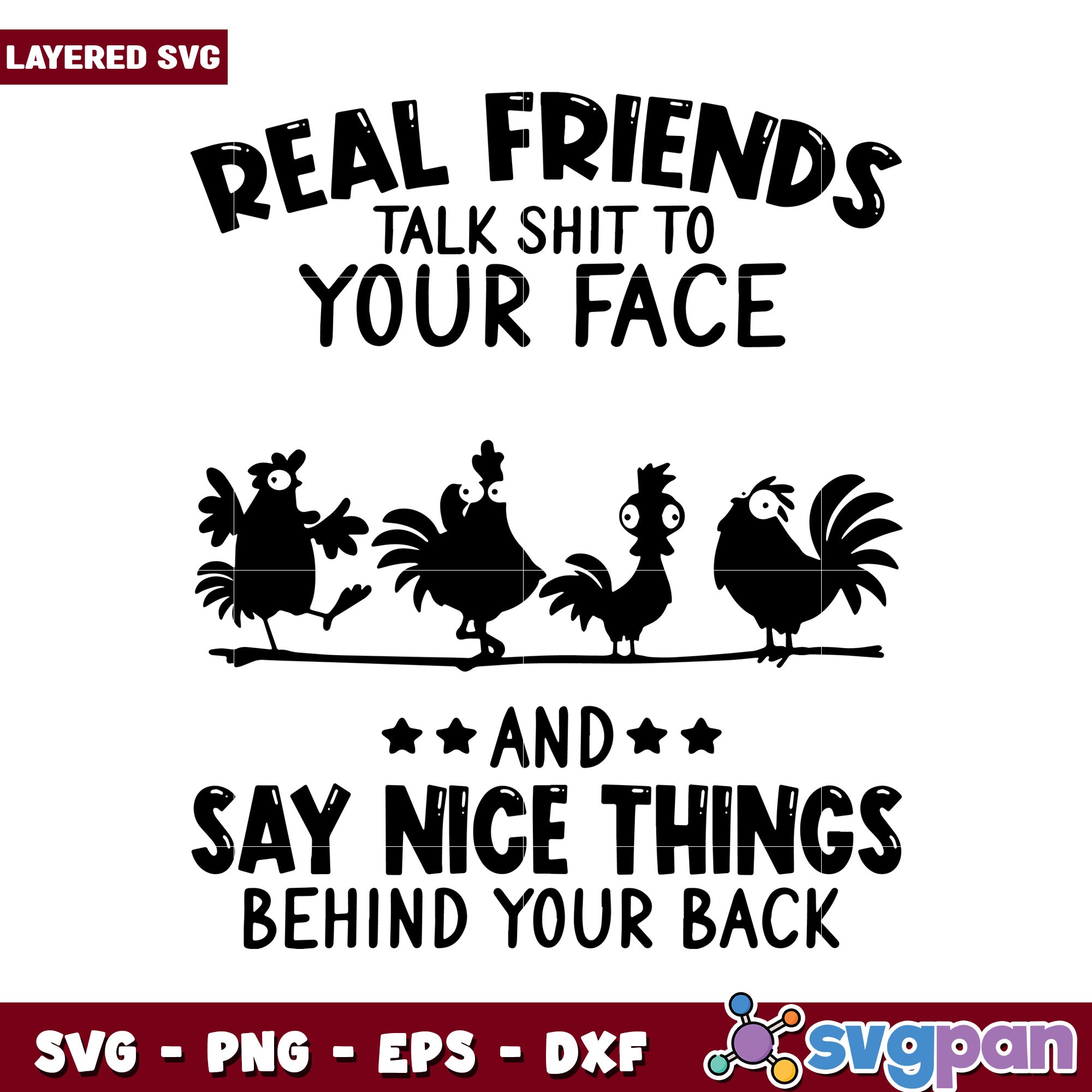 Real Friends Talk to Your Face, Say Nice Things Behind Your Back – svgpan