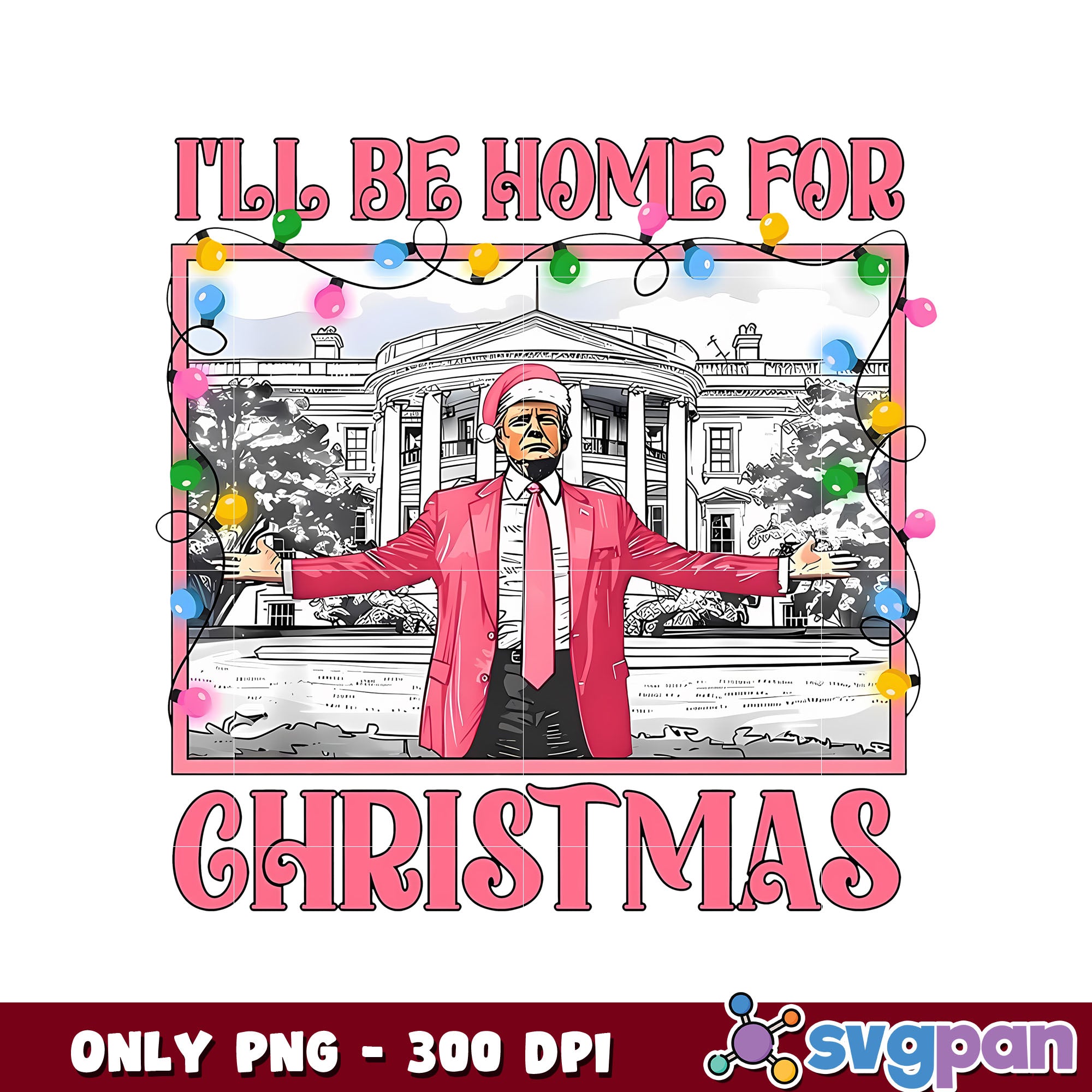 i'll be home for christmas png, trump's pink tie png trump christmas p ...