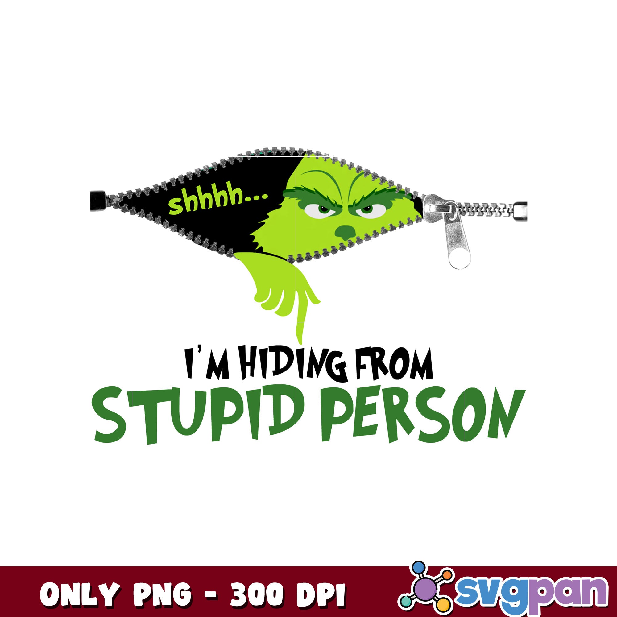 shhh i'm hiding from stupid people grinch png, grinch zip up png – svgpan
