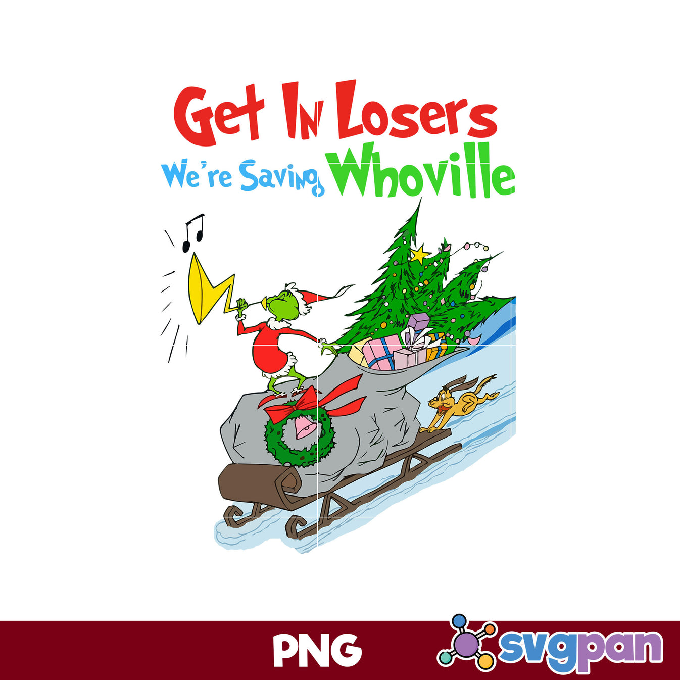 Get In Losers We're Saving Grinch PNG, The Grinch Christmas PNG – svgpan