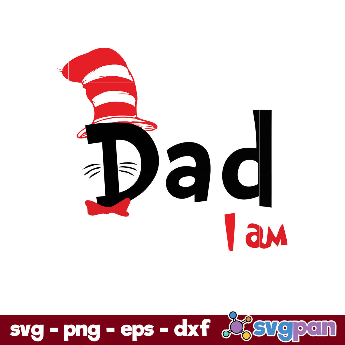 Dad I am SVG, Dr Seuss SVG PNG DXF EPS File. – svgpan